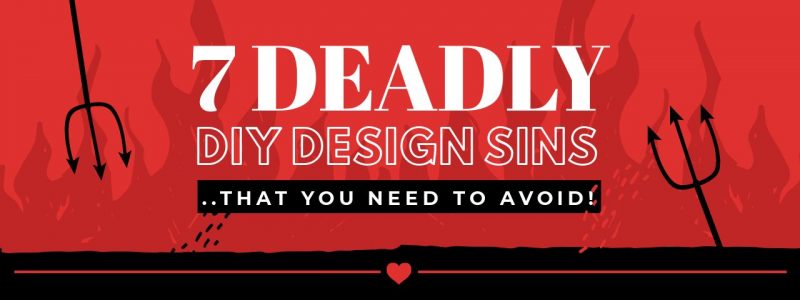 7 Deadly DIY Design Sins (that you need to avoid) - Easil