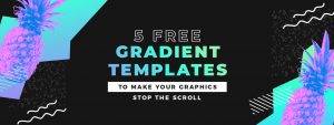 5 Free Gradient Templates to make your graphics stop the scroll - Easil