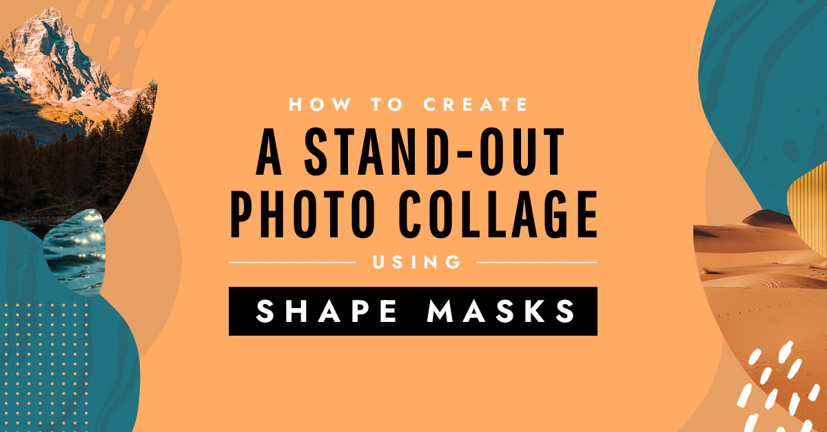 How to create a stand-out photo collage using shape masks - Easil