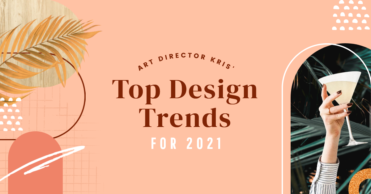 Top Design Trends for 2021 - with Art Director, Kris - Easil