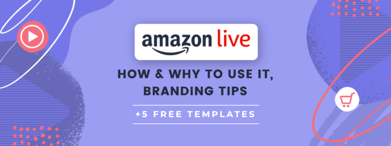 Amazon Live Shopping: How (& Why) To Use it, Branding Tips +5 Free ...