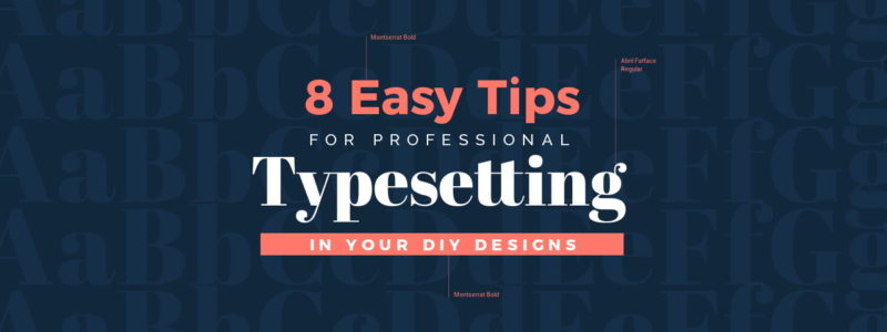 8 Easy tips for Professional Typesetting in your DIY Designs