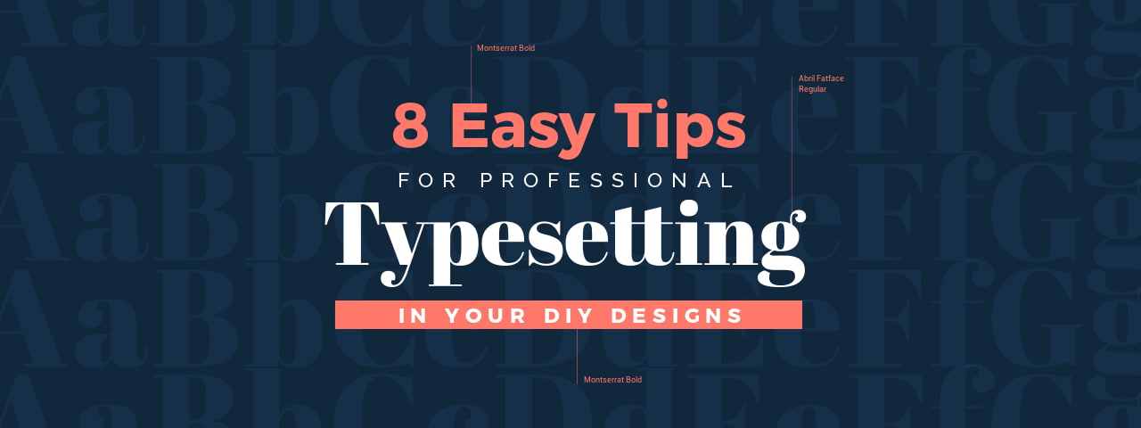 8 Easy tips for Professional Typesetting in your DIY Designs