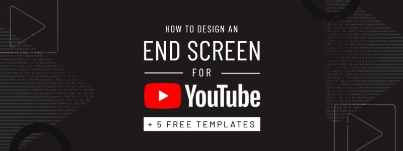 How to Design a YouTube End Screen + 5 Free Templates - Easil