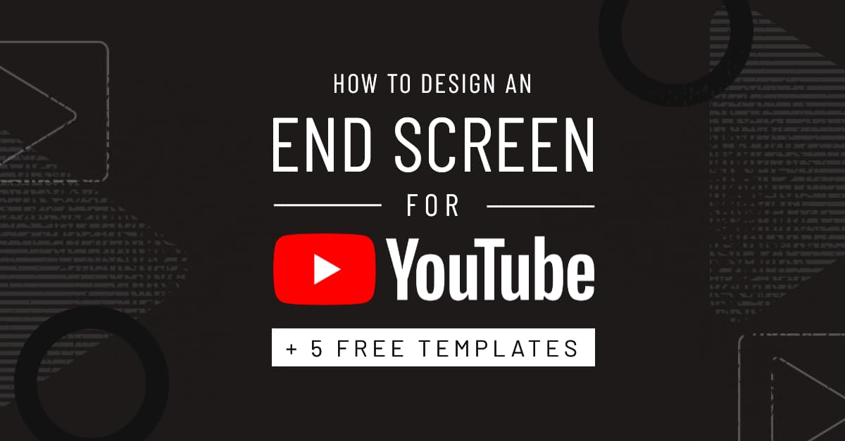 How To Design A YouTube End Screen 5 Free Templates Easil