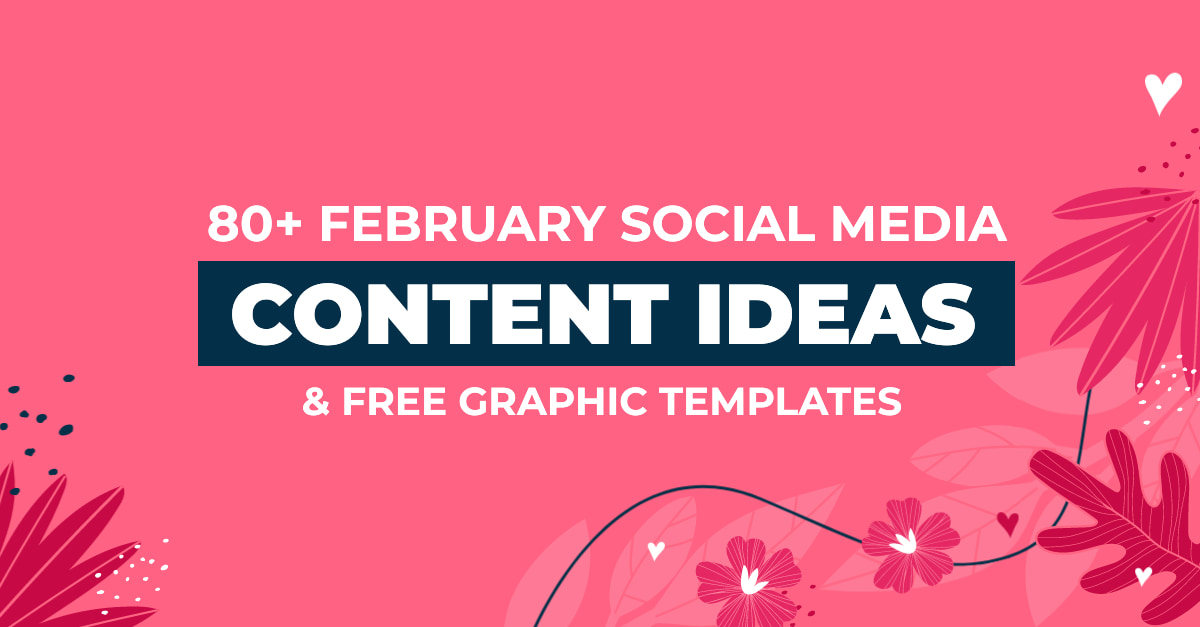 80+ February Content Calendar Ideas + Graphic Templates - Easil
