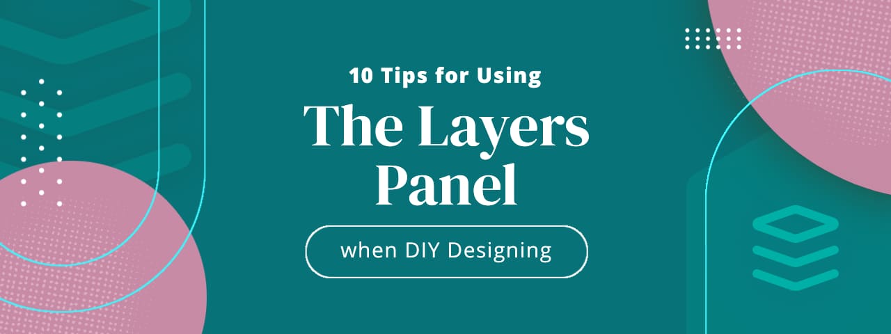 10 Tips for using the Layers Panel when DIY Designing - Easil