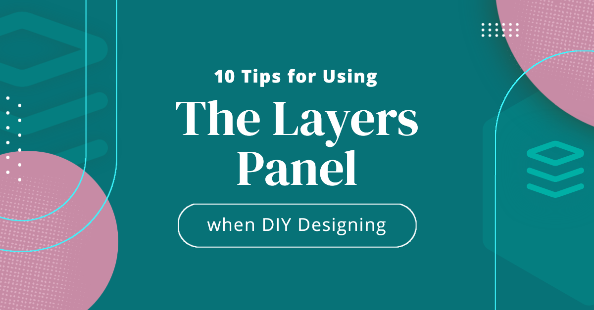 10 Tips for using the Layers Panel when DIY Designing - Easil