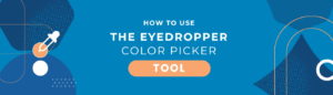 How to use the Eyedropper Color Picker Tool – Easil