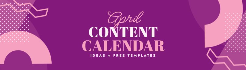 90+ April Content Calendar Ideas + Templates - Easil