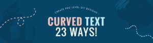 23 Ways to use curved text to create pro level DIY designs - Easil