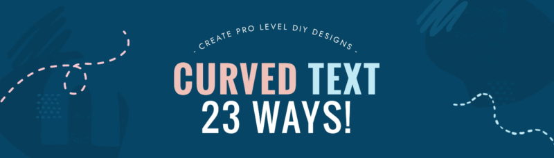 23 Ways to use curved text to create pro level DIY designs - Easil