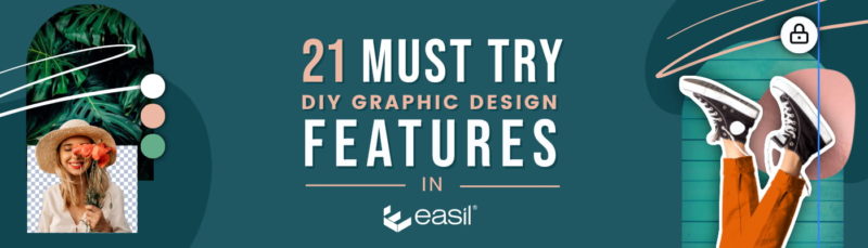 21 Must-try DIY Graphic Design Features in Easil - Easil