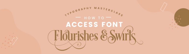 Typography Masterclass: How to access font flourishes & swirls – Easil