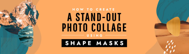 How to create a stand-out photo collage using shape masks - Easil