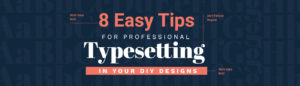8 Easy tips for Professional Typesetting in your DIY Designs