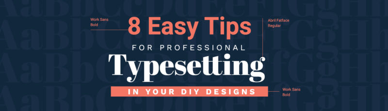 8 Easy tips for Professional Typesetting in your DIY Designs