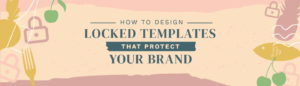 How to design locked Templates that protect your Brand - Easil