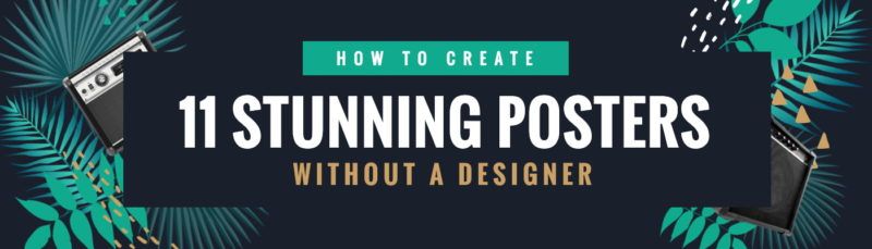 How to Create 11 Stunning Poster Designs without a Designer - Easil