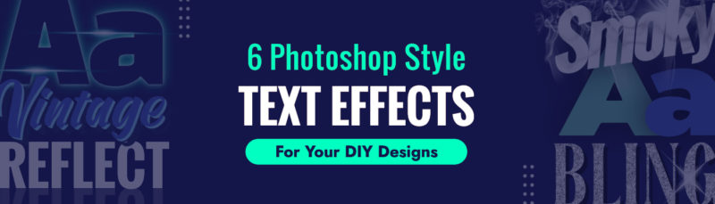6 Photoshop Style Text Effects for your DIY Designs - Easil