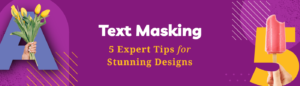 Text Masking: 5 Expert Tips for Stunning Designs – Easil